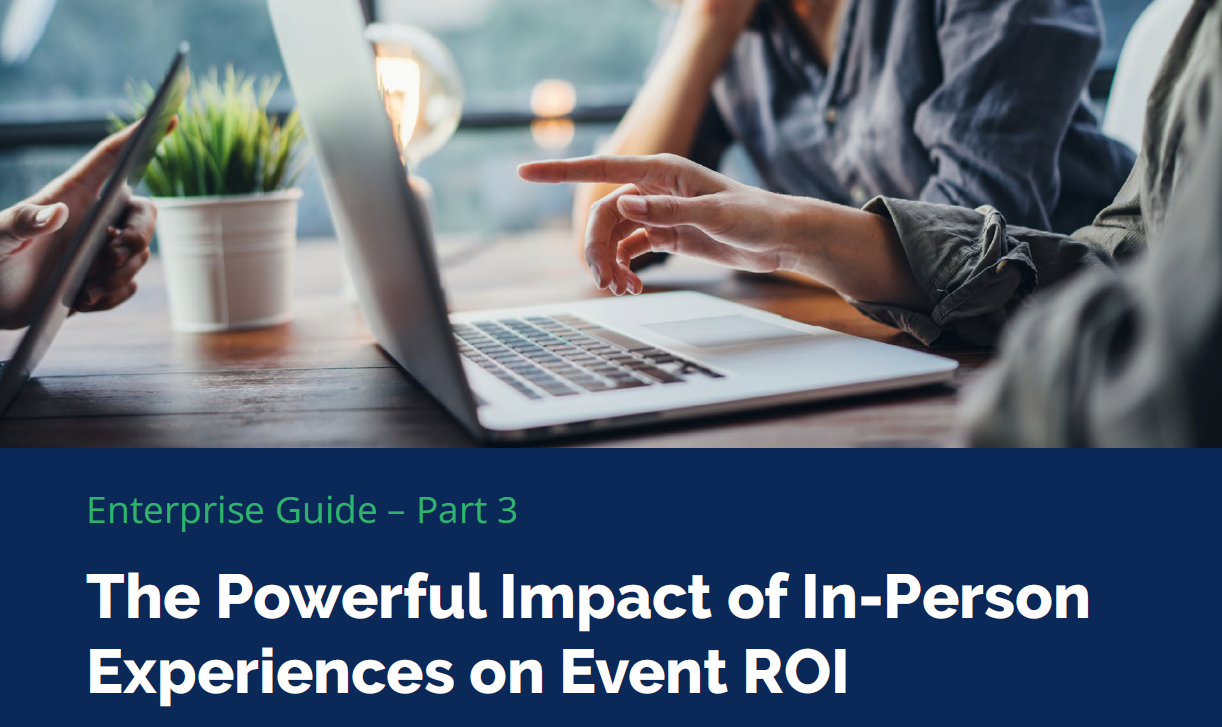The Powerful Impact of In-Person Experiences on Event ROI - Certain, Inc