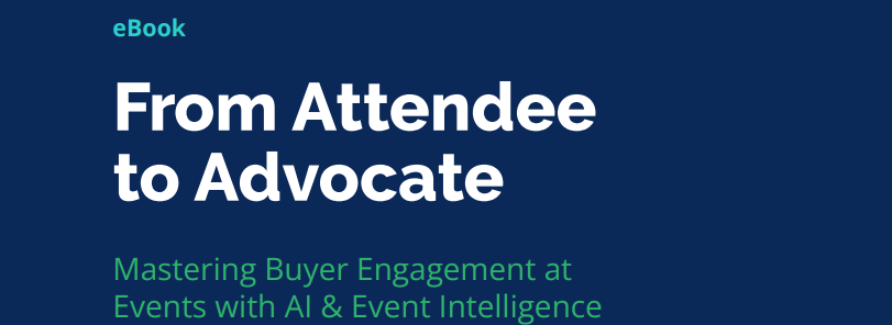 From Attendee to Advocate: Mastering Buyer Engagement at Events with AI & Event Intelligence ...